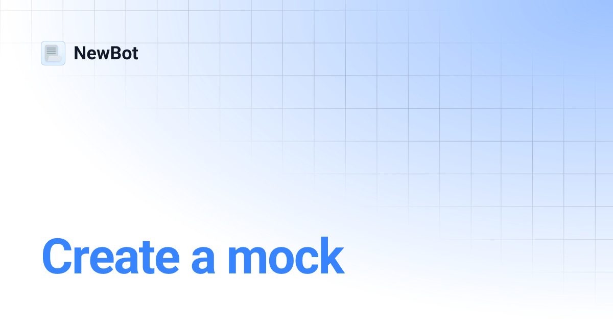 Create a mock | NewBot